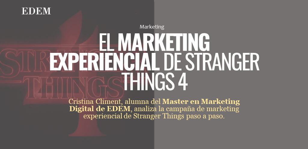El Marketing experiencial de 'Stranger Things 4' - EDEM Escuela de ...
