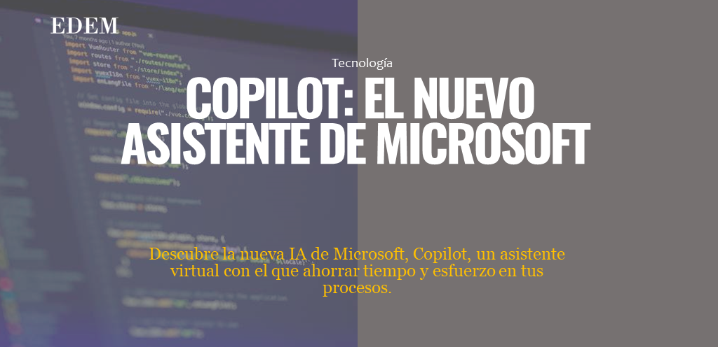 Copilot: el nuevo asistente de Microsoft - EDEM Escuela de Empresarios